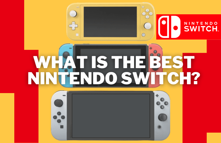 What is the Best Nintendo Switch? - 🎮👾Gamer Yard